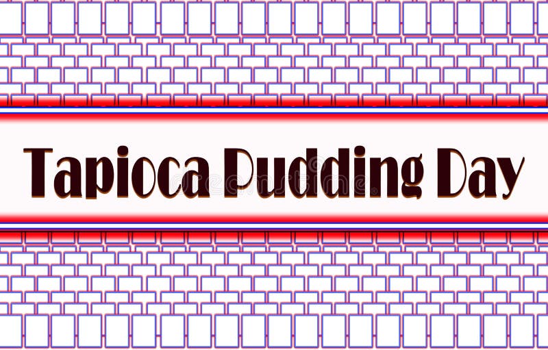 July Month Special Day. Tapioca Pudding Day, Text Effect on Background ...