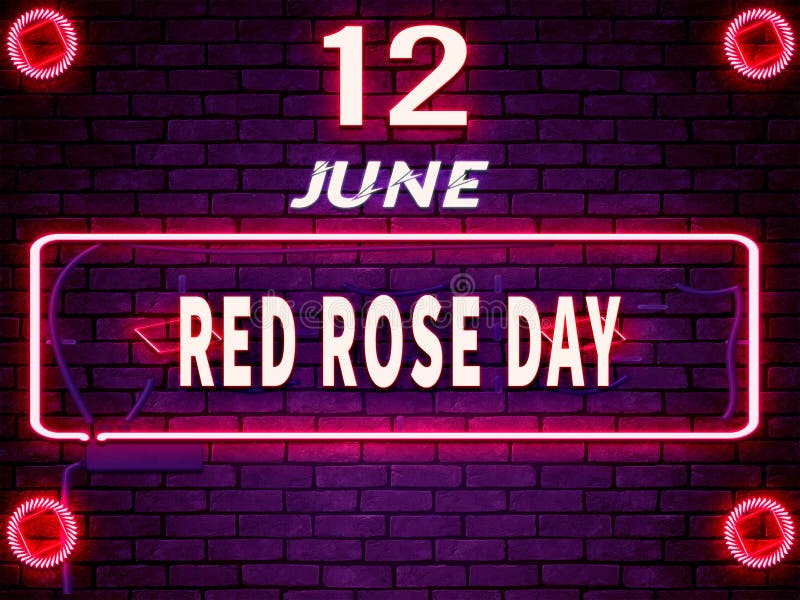 June Month Day 12, Red Rose Day. Neon Text Effect on Bricks Background ...