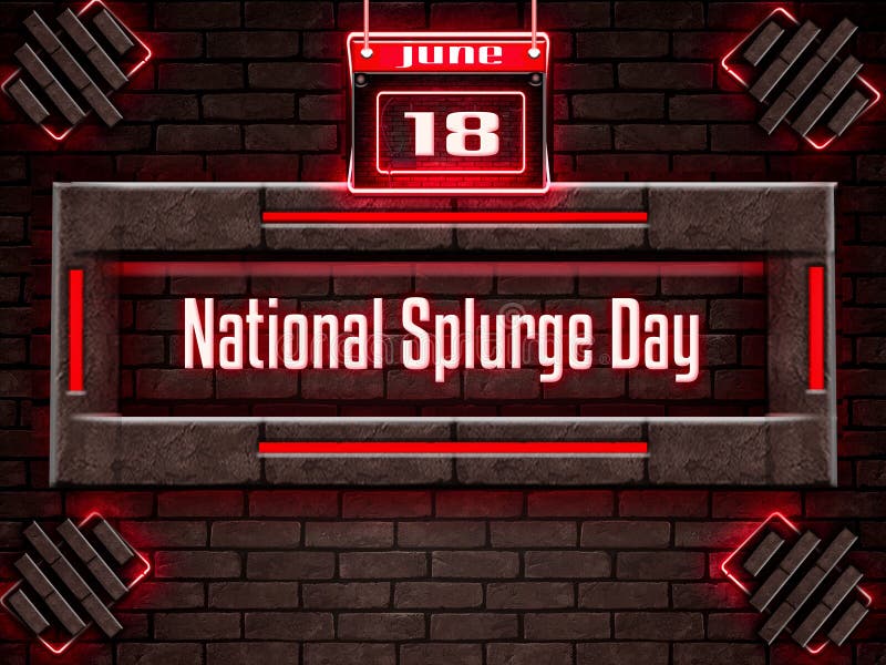 18 June, National Splurge Day, Neon Text Effect on Bricks Background ...