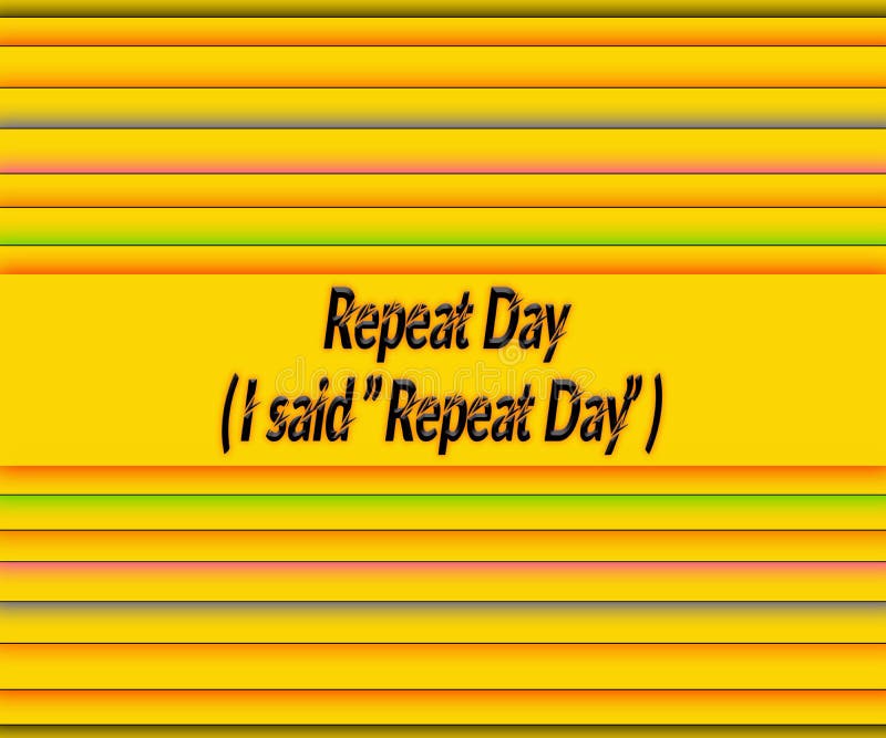 June, Repeat Day (I Said "Repeat Day"), Black Text Effect on Yellow ...