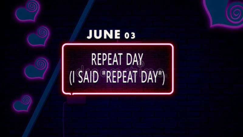 03 June, Repeat Day (I Said "Repeat Day"), Neon Text Effect on Bricks ...