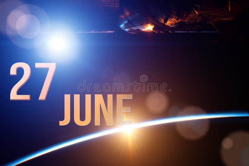 June 27th. Day 27 of Month, Calendar Date. the Spaceship Near Earth ... June 27th. Day 27 of Month, Calendar Date. the Spaceship Near Earth ...