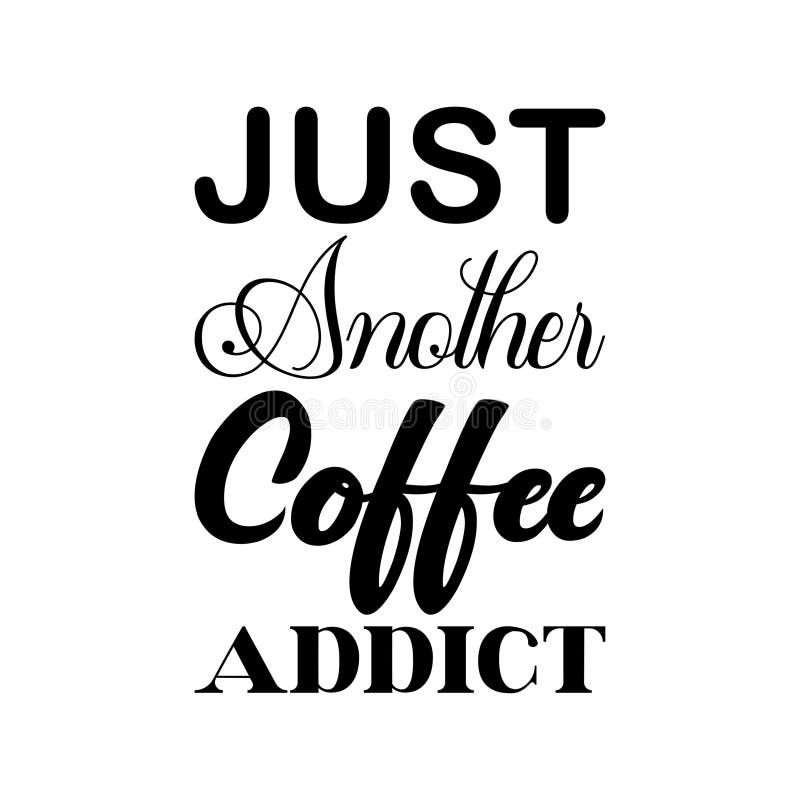 Just Another Coffee Addict Black Letter Quote Stock Illustration ...