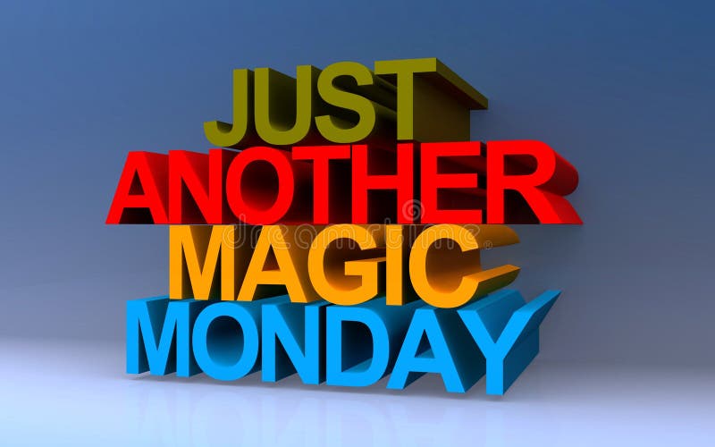 Just Another Magic Monday on Blue Stock Image - Image of plan, enthusiasm: 327089183