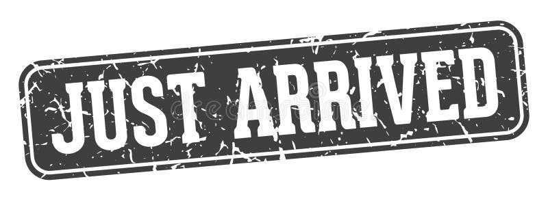 Just Arrived Rectangular Sign. Just Arrived Stamp Stock Illustration ...