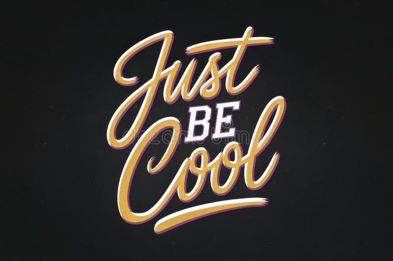 Just Be Cool Hand Lettering Typography on Black Background with ...