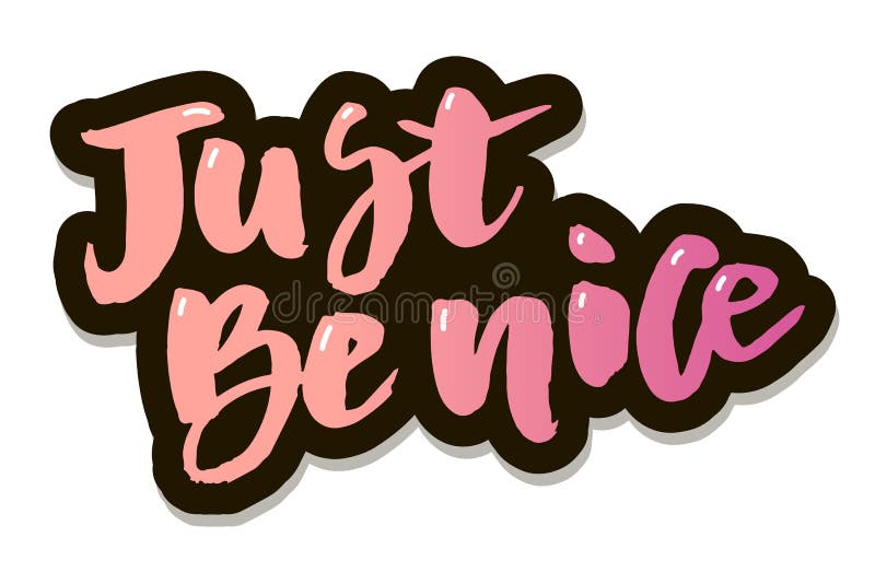Just Be Nice Vector Phrase Text Letter Lettering Calligraphy Sticker ...