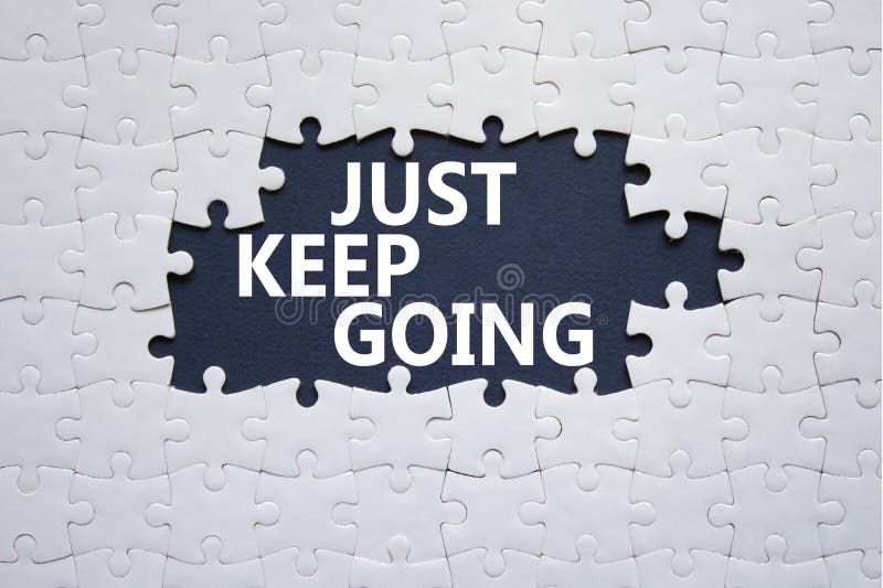 Just Keep Going Symbol. White Puzzle with Words Just Keep Going ...