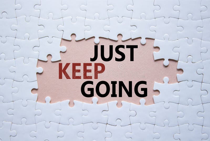 Just Keep Going Symbol. White Puzzle with Words Just Keep Going ...