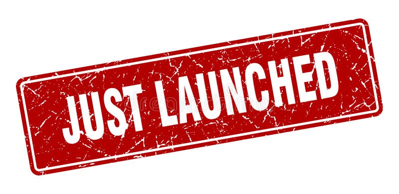 Just Launched Sign. Just Launched Grunge Stamp Stock Vector ...