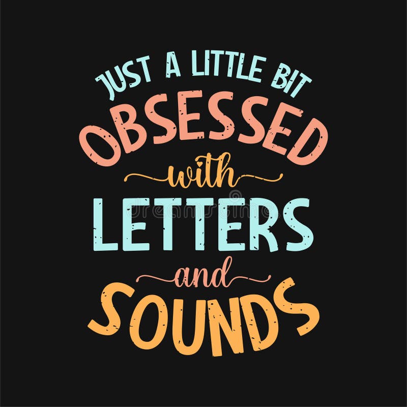 Just a Little Bit Obsessed with Letters and Sounds Reading Quote Design ...