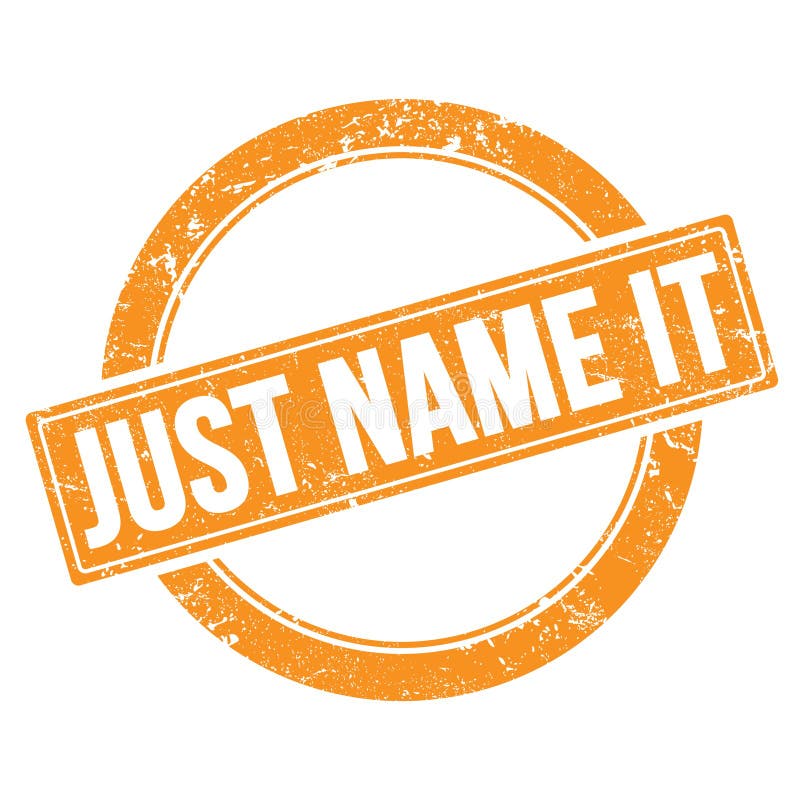 JUST NAME it Text on Orange Grungy Round Stamp Stock Illustration ...