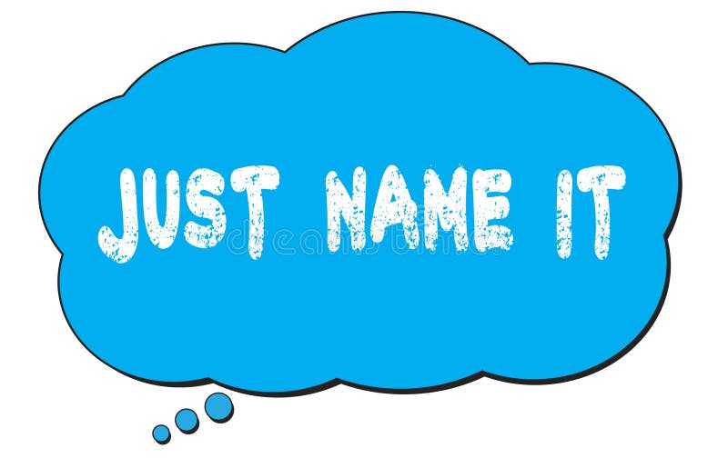 JUST NAME it Text Written on a Blue Thought Bubble Stock Illustration ...