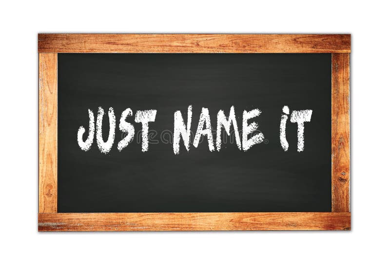 JUST NAME it Text Written on Wooden Frame School Blackboard Stock ...