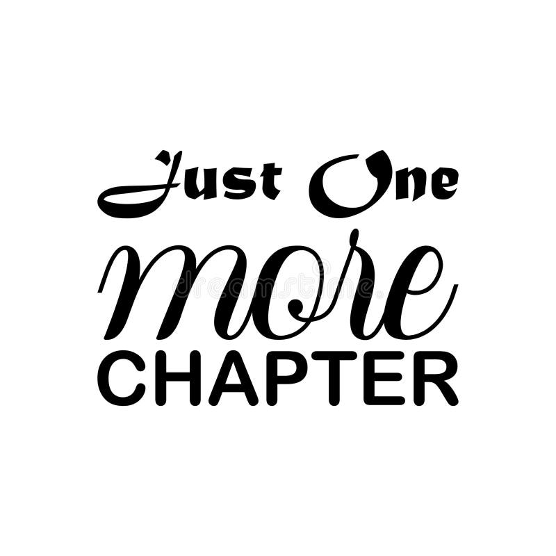 Just One More Chapter Black Letter Quote Stock Illustration ...