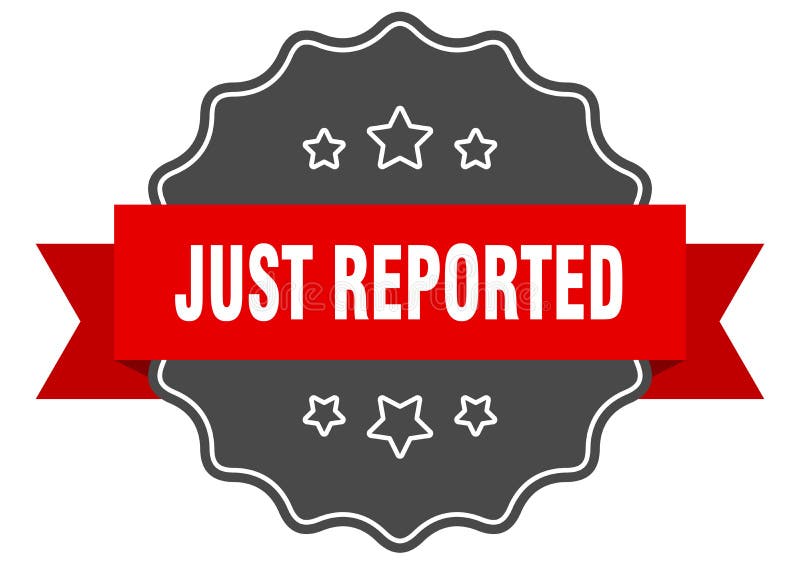 Just Reported Label. Just Reported Isolated Seal. Sticker. Sign Stock ...