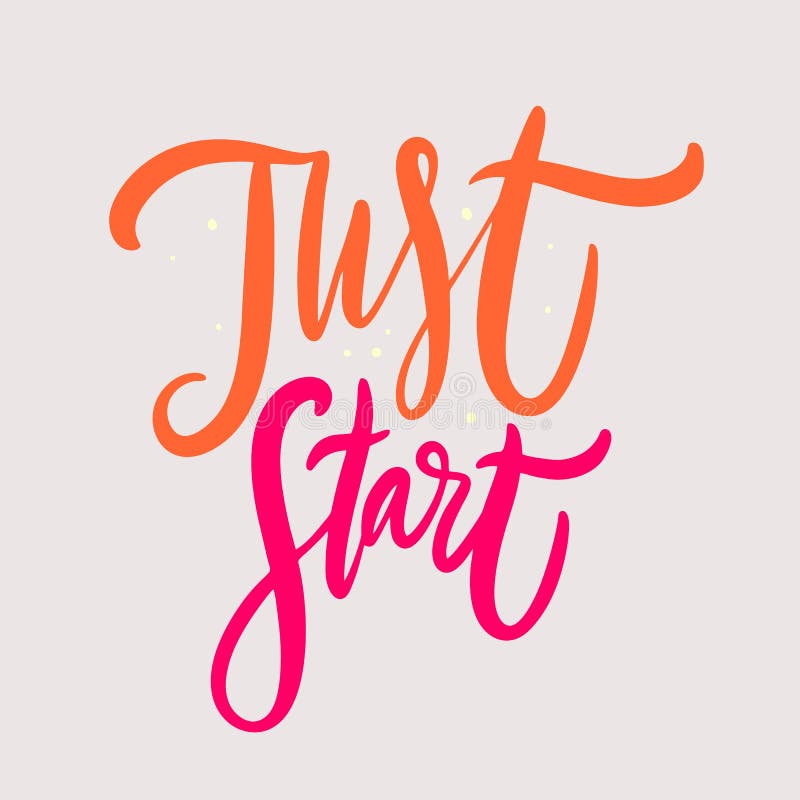 Just Start. Hand Drawn Vector Lettering. Motivation Phrase Stock Vector ...