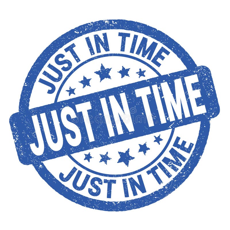 JUST in TIME Text Written on Blue Round Stamp Sign Stock Photo - Image ...