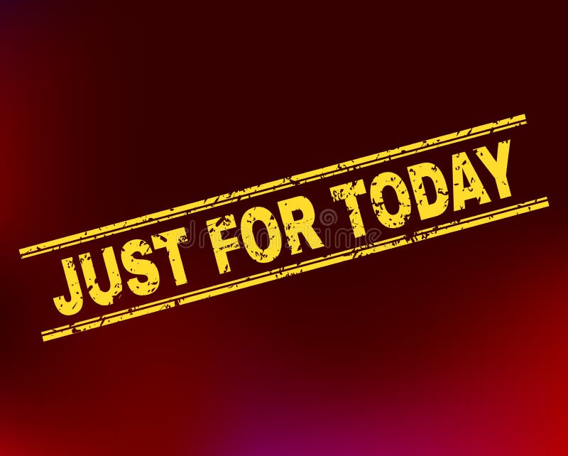 JUST for TODAY Scratched Stamp Seal on Gradient Background Stock Vector ...