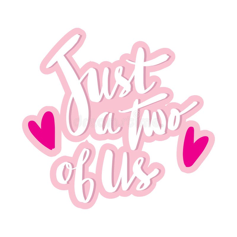 Just a Two of Us. Hand Lettering Quote Stock Illustration ...
