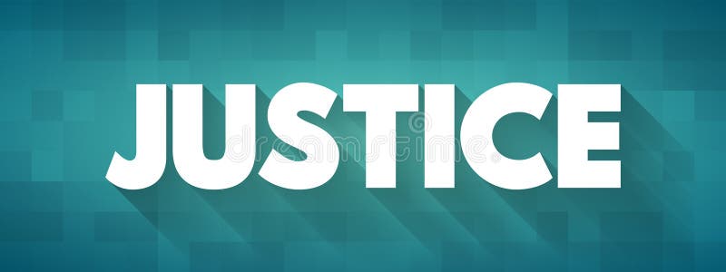 Justice - the Principle or Ideal of Just Dealing or Right Action, Text ...