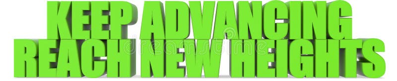 Keep Advancing Reach New Heights, 3d Text Stock Illustration ...