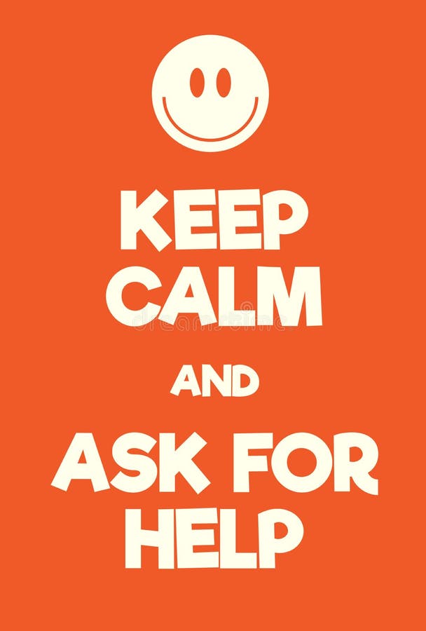 Keep Calm and Ask for Help Poster Stock Vector - Illustration of quiet ...