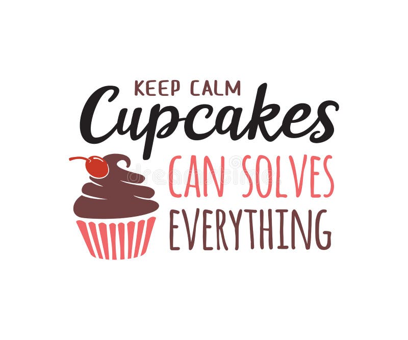 Keep Calm Cupcakes Can Solve Everything Quote Vector Design Stock ...