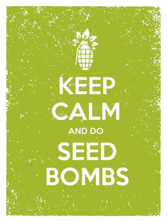 Keep Calm and Do Seed Bombs. City Gardening Activity Vector Eco Poster ...