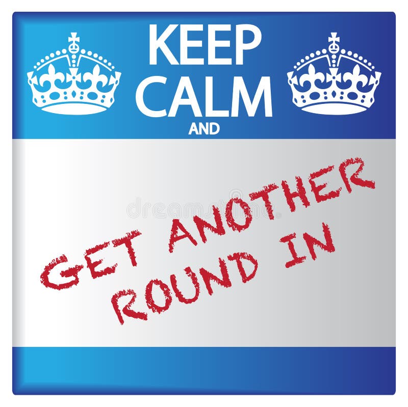 Keep Calm Get Another Round Sticker Stock Illustrations – 2 Keep Calm ...