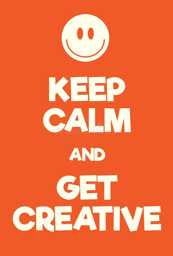 Keep Calm and Get Creative Poster Stock Vector - Illustration of funny ...