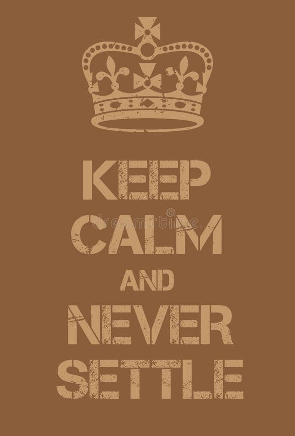 Keep Calm and Never Settle Poster Stock Vector - Illustration of print ...