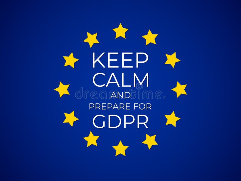 Keep Calm and Prepare for GDPR. General Data Protection Regulation ...