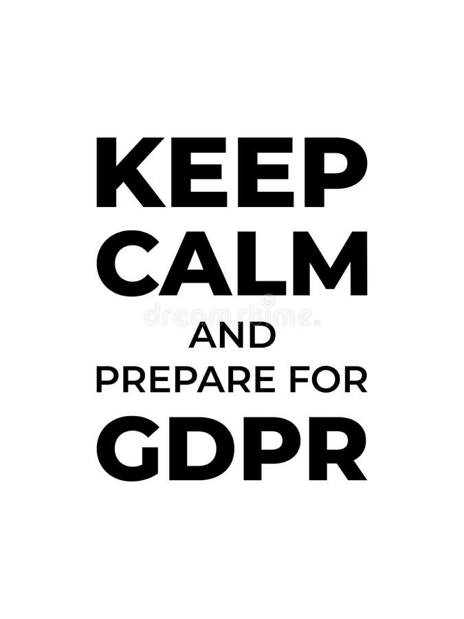 Keep Calm and Prepare for GDPR. General Data Protection Regulation ...