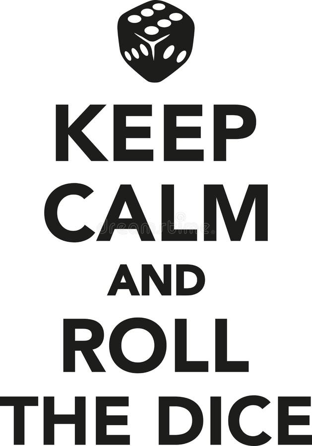 Keep Calm and Roll the Dice Stock Vector - Illustration of dice, lucky ...