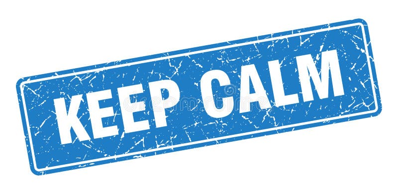 Keep Calm Sign. Keep Calm Grunge Stamp Stock Vector - Illustration of ...