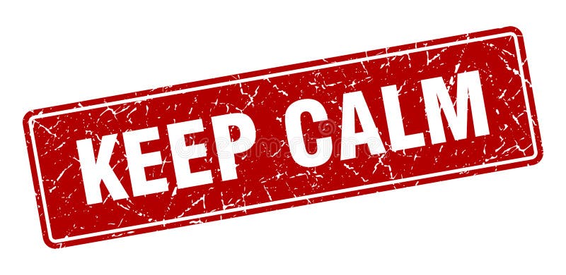 Keep Calm Sign. Keep Calm Grunge Stamp Stock Vector - Illustration of ...