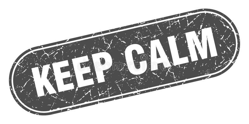 Keep Calm Sign. Keep Calm Grunge Stamp Stock Vector - Illustration of ...