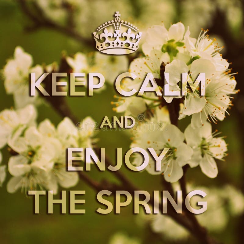 Keep calm spring stock photo. Image of gardens, beginning - 53259850