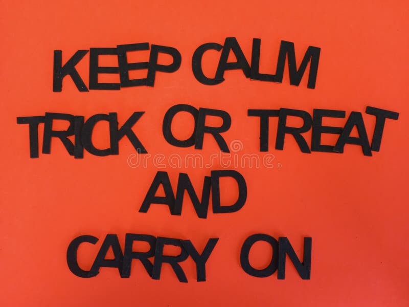 Keep Calm Trick or Treat and Carry on Stock Image - Image of october ...