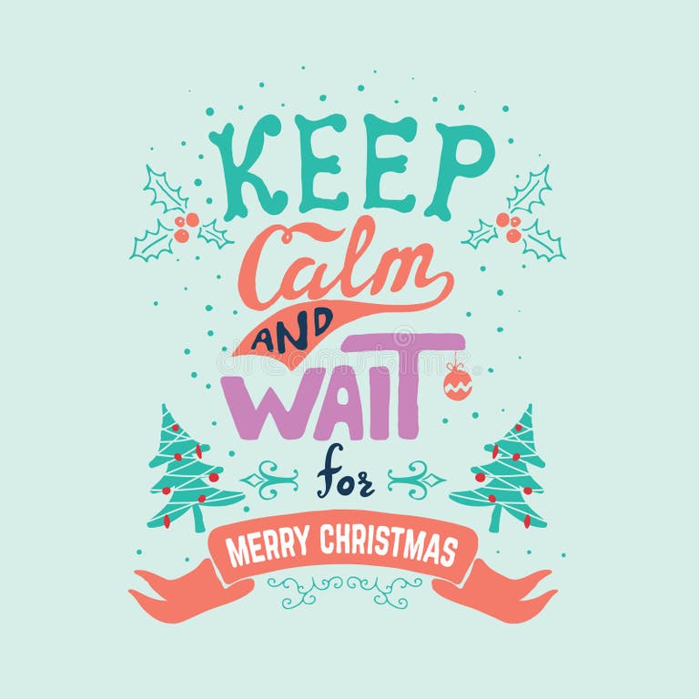 Keep Calm and Wait for Merry Christmas. Stock Vector - Illustration of ...