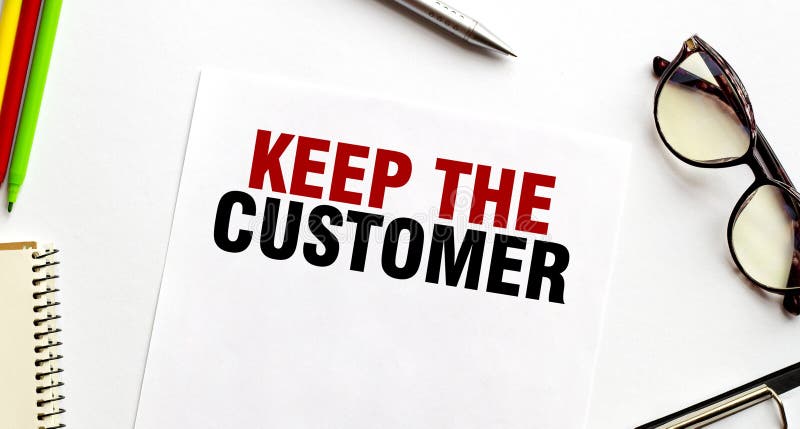 KEEP the CUSTOMER on Paper with Glasses and Pen Stock Image - Image of ...