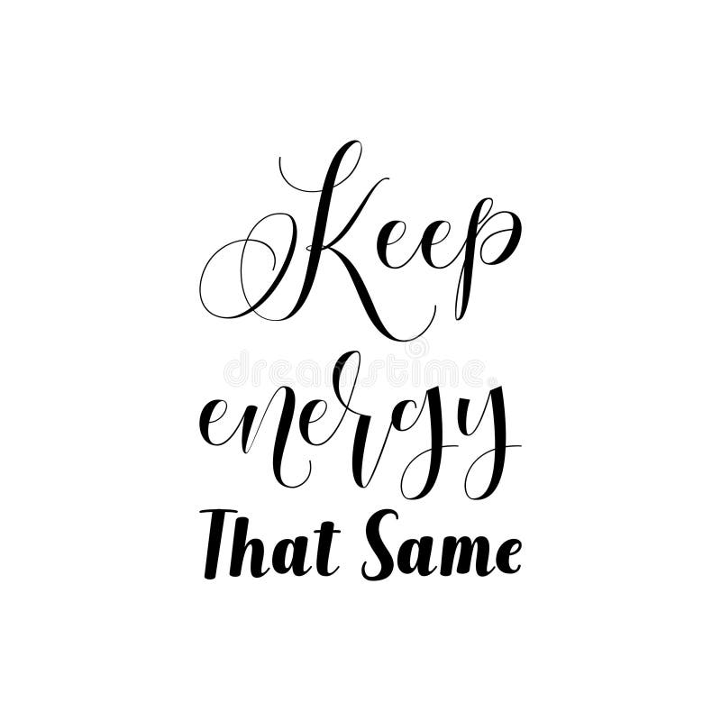 Keep Energy that Same Black Letter Quote Stock Vector - Illustration of ...
