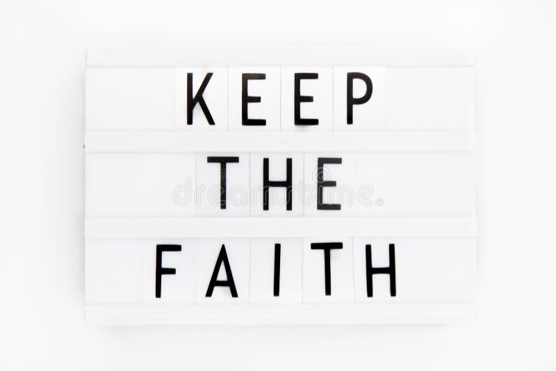 Keep the Faith, Text Written on a Light Box Stock Image - Image of aura ...