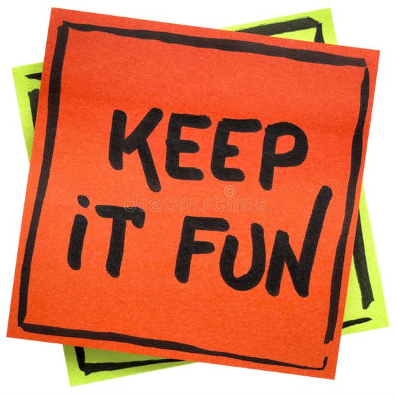 Keep it Fun Advice or Reminder Stock Photo - Image of memo, mindset ...