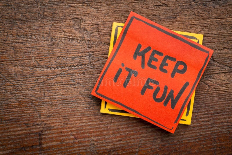 Keep it Fun Advice or Reminder Stock Image - Image of enjoy, memo: 96263391
