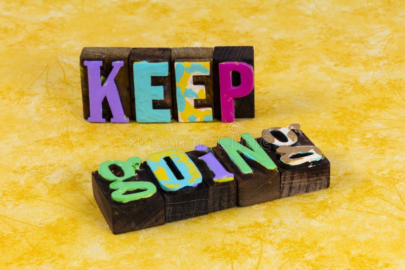 Keep Going Be Strong Succeed Success Move Forward Positive Attitude ...