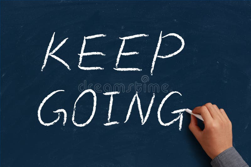 Keep Going stock image. Image of blackboard, chalkboard - 58998373