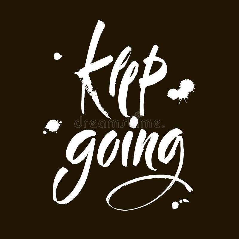 Keep Going. Hand Drawn Calligraphy on White Background. Keep Going ...
