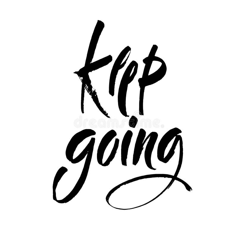 Keep Going. Hand Drawn Calligraphy on White Background. Keep Going ...